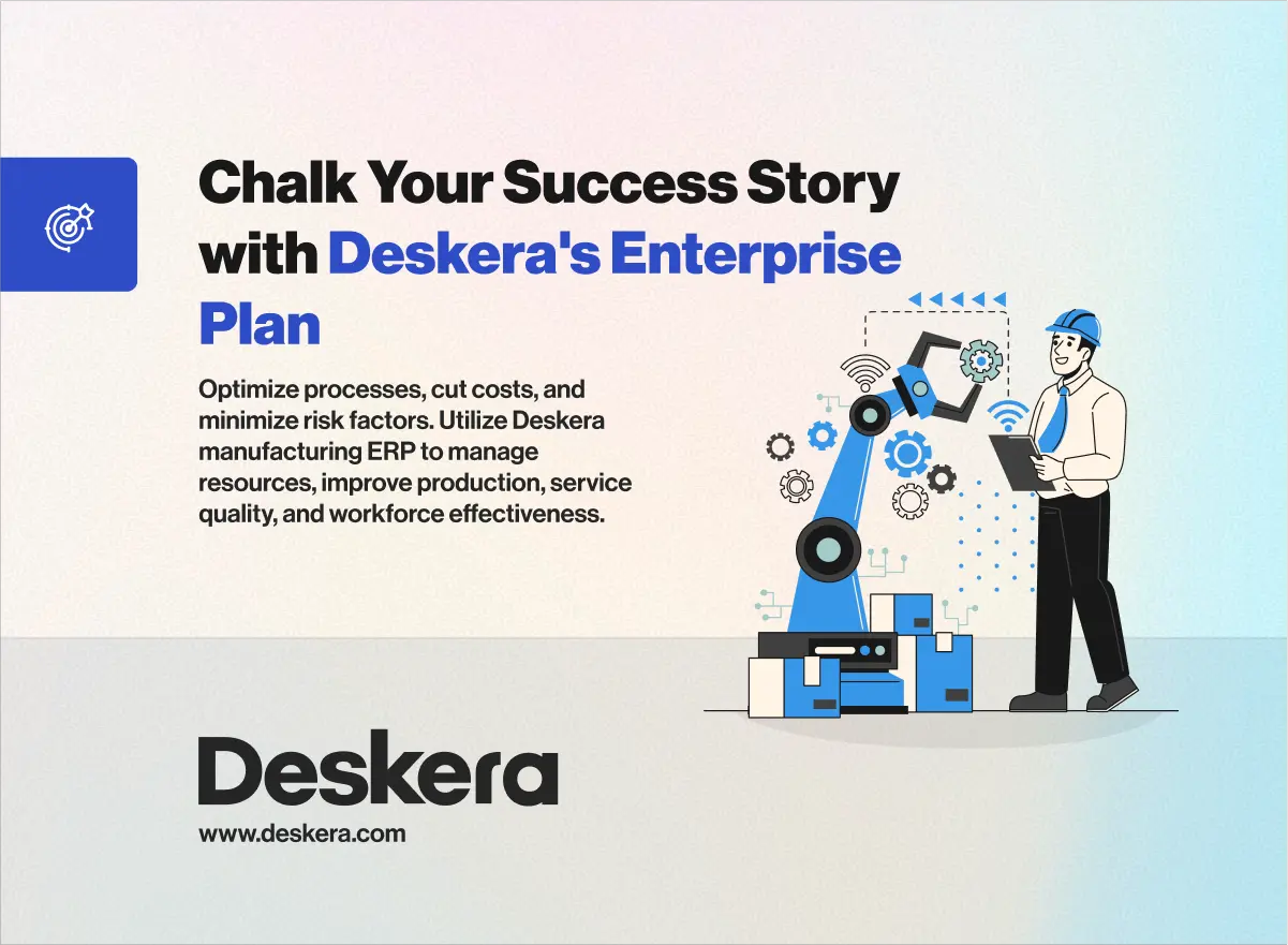 Chalk Your Success Story with Deskera's Enterprise Plan that Transforms Manufacturers into ...
